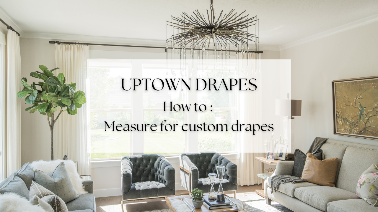 How to measure for drapes – Uptown Drapes